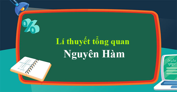 Bảng nguyên hàm và các phương pháp tính nguyên hàm - Công thức nguyên hàm