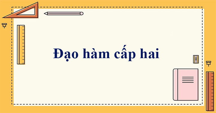 Đạo hàm cấp hai - Lý thuyết Toán 11 - KhoaHoc.vn