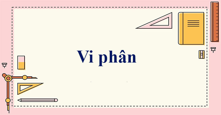 Vi phân - Lý thuyết Toán 11 - KhoaHoc.vn