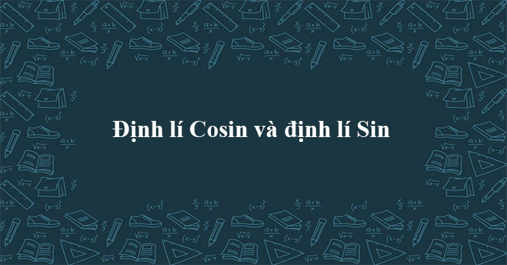 Định lí Cosin và định lí Sin sách CTST - Lý thuyết Toán 10 CTST Chương ...