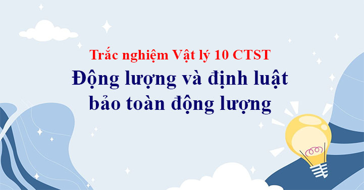 Luyện tập: Động lượng và định luật bảo toàn động lượng - Vndoc.com